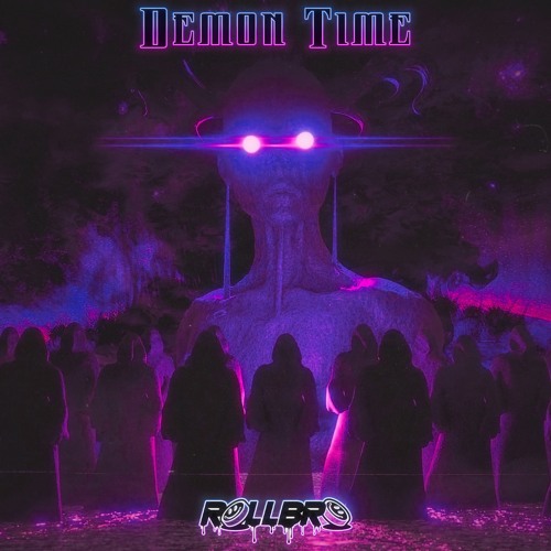 Stream Demon Time by RollBro! | Listen online for free on SoundCloud
