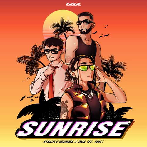 Stream TOZA & Strictly Business ft.Teal - SUNRISE by EVOLVE RECORDS AU ...