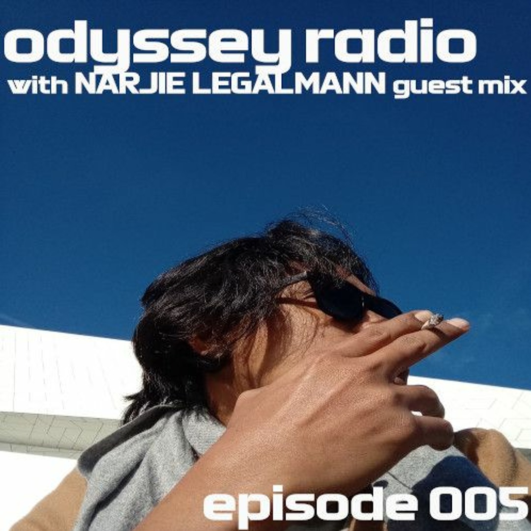 Stream Odyssey Radio - Guest Mix Narjie Legalmann - Episode 005 by b ...