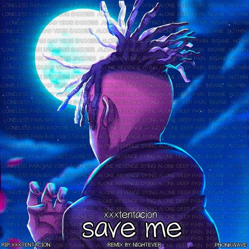 Stream XXXTENTACION - Save Me Remix (By Nightever) by Nightever ...
