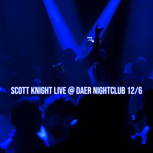 Stream Scott Knight Live @ Daer Nightclub 12/6/24 by Scott Knight ...