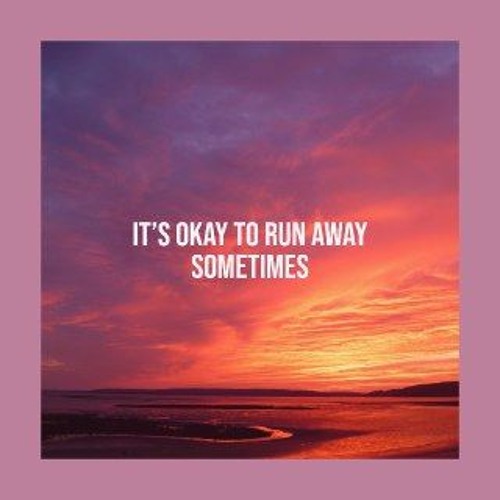 Stream It's Okay To Run Away Sometimes by My Silhouette | Listen online ...