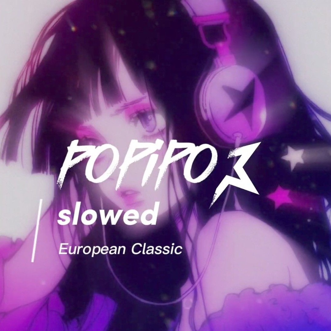 Stream Popipo - slowed [Tiktok Version/European Classic] by TradGuy ...
