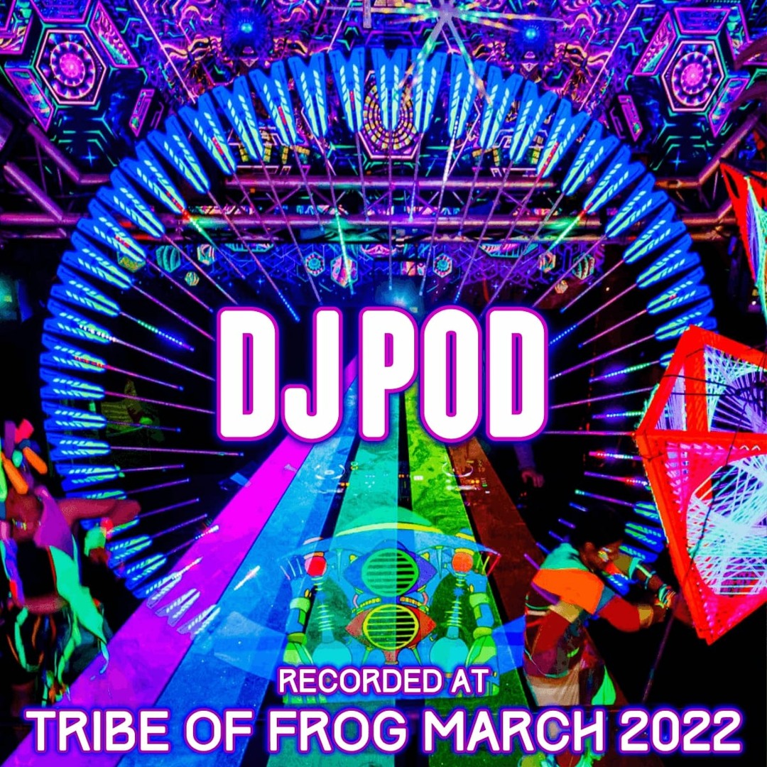 Stream DJ Pod - Recorded at TRiBE of FRoG Frogz in Space 2022 [Room 4 ...