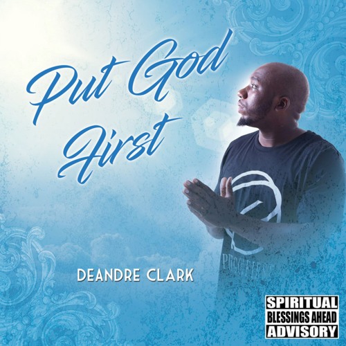 Stream Put God First by Deandre Clark | Listen online for free on SoundCloud