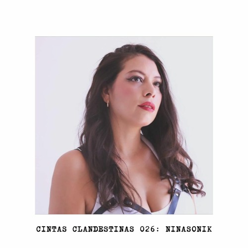 Stream CC.026// Cintas Clandestinas 026: Ninasonik by Veneno | Listen online for free on SoundCloud