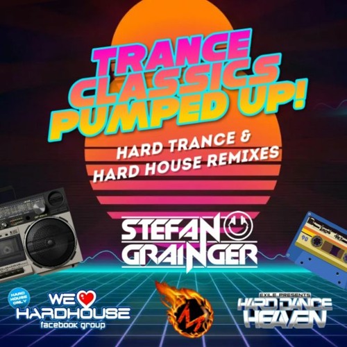 Stream Trance Classics Pumped Up! by Stefan Grainger | Listen online ...