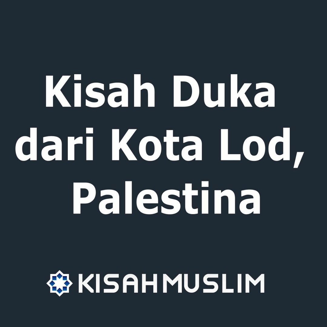 Stream Kisah Muslim: 5 Ramadhan, Kisah Duka dari Kota Lod, Palestina by ...