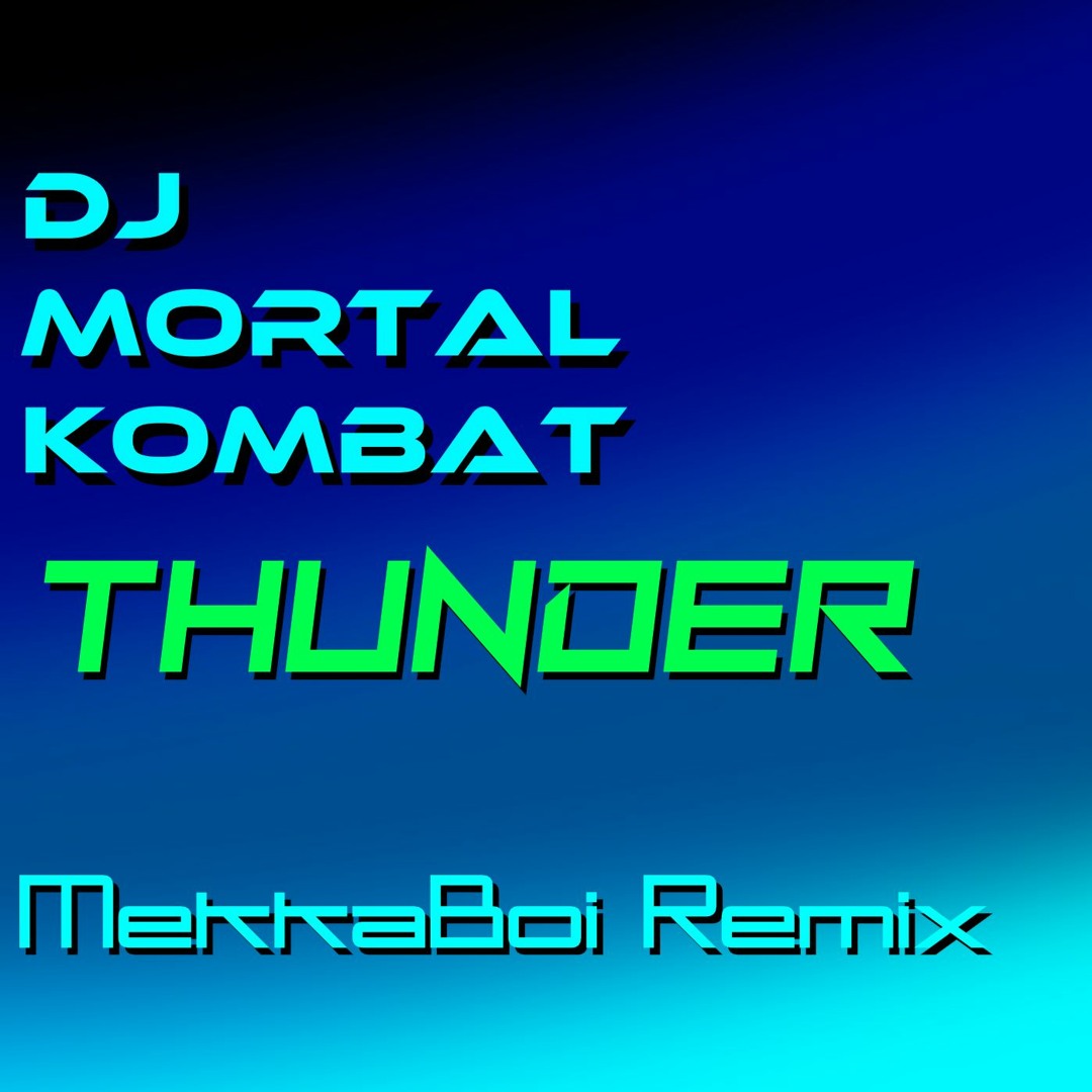 Stream DJ Mortal Kombat - Thunder (MekkaBoi Remix) by MekkaBoi | Listen ...