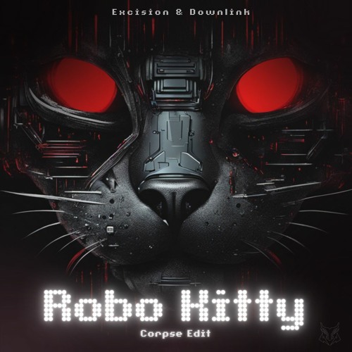 pumpyoursound.com | Excision & Downlink - Robo Kitty (Corpse Edit)