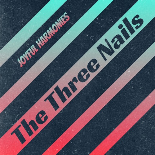 Stream The Three Nails by Joyful Harmonies | Listen online for free on ...