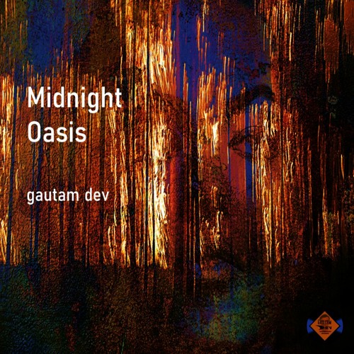 Stream Midnight Oasis by Gautam Dev | Listen online for free on SoundCloud