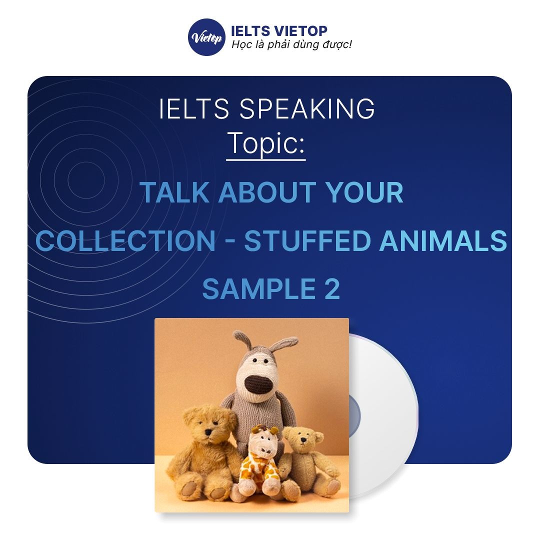 Stream Talk about your collection – Stuffed animals - Sample 2 by IELTS ...