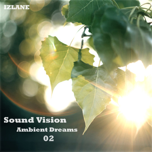 Stream Sound Vision Ambient Dreams 02 by IzLane | Listen online for ...