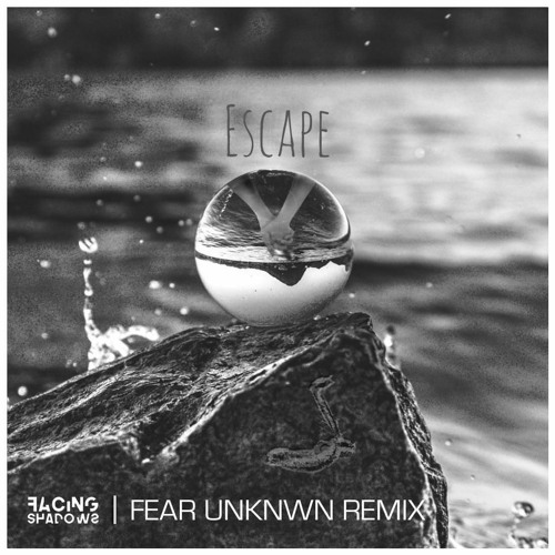 Stream Facing Shadows - Escape (FEAR UNKNWN Remix)[Official] by FEAR ...