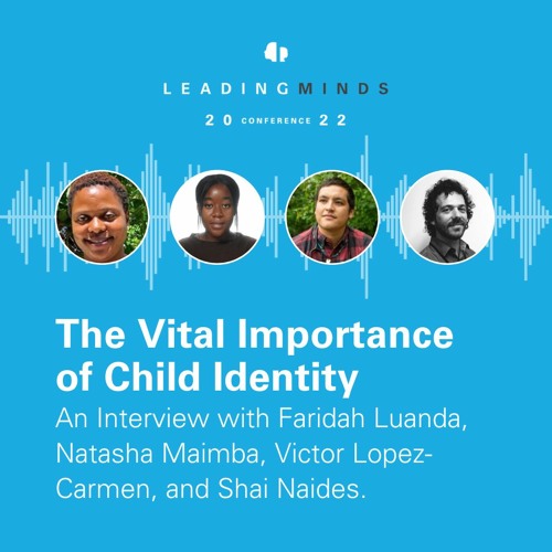 Stream Leading Minds 2022: The Vital Importance of Child Identity by ...