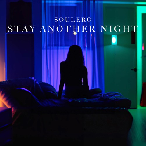 Stream Soulero - Stay Another Night by Soulero | Listen online for free on SoundCloud