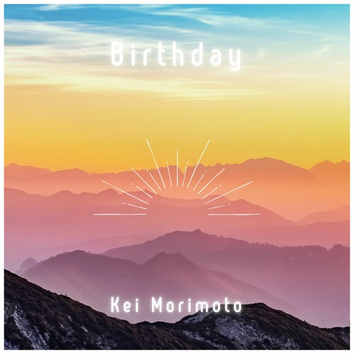 Stream Birthday by Kei Morimoto | Listen online for free on SoundCloud