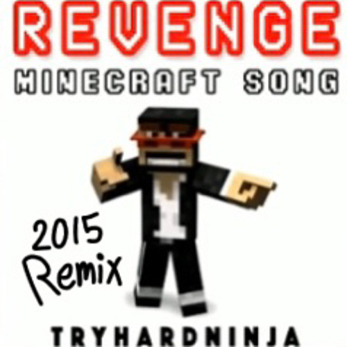 Stream 'Revenge' MINECRAFT SONG (2015 Remix) “New lyrics” by ...