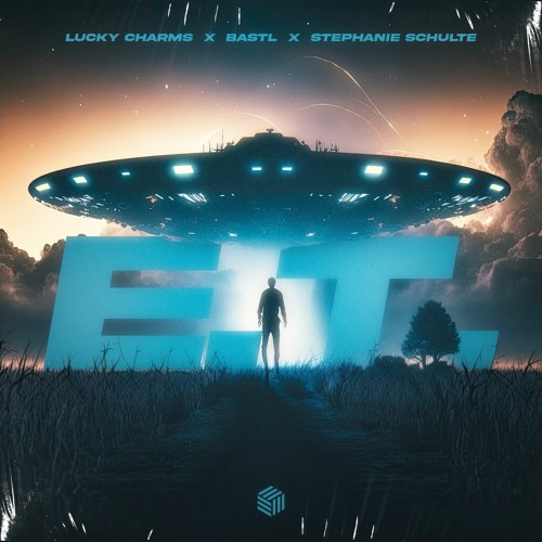 Stream Lucky Charms, BASTL & Stephanie Schulte - E.T. by FHC Selection ...
