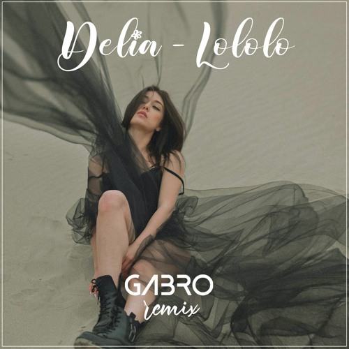 Stream Delia - Lololo ( GABRO REMIX ) by GΛBRO | Listen online for free ...