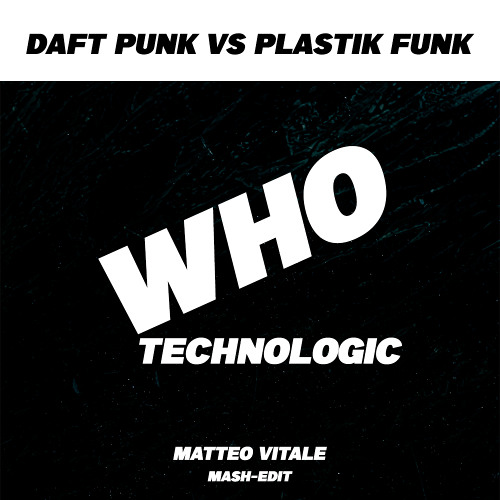 Stream PLASTIC FUNK vs DAFT PUNK - Who Technologic (Matteo Vitale Mash ...