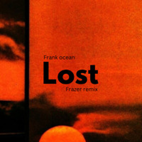 Stream Lost - Frank Ocean ( Frazer afrohouse edit ) by FRAZER.AU ...