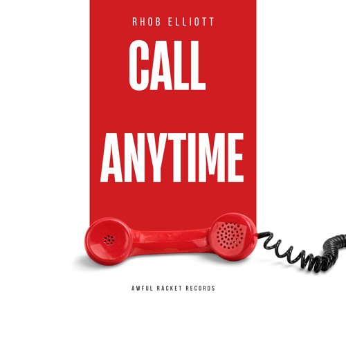 Stream CALL, ANYTIME by Rhob Elliott - Songwriter | Listen online for ...