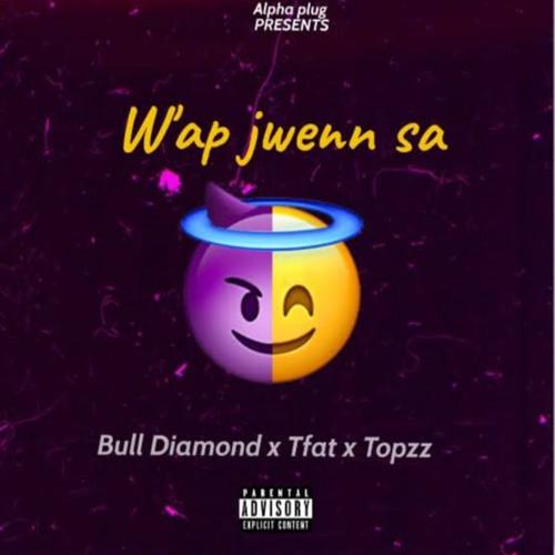 Stream Wap jwenn sa - Bull diamond x T-fat x Top ZZ (official audio) by ...