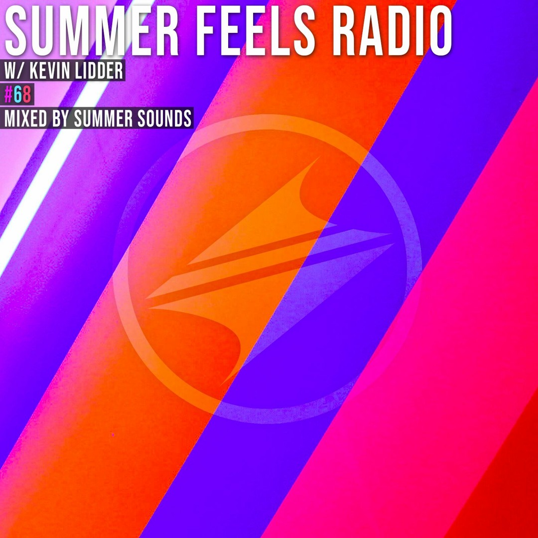 Stream Summer Feels Radio #68 || Kevin Lidder Exclusive Mix by Summer ...