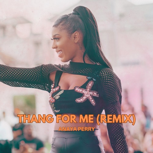 Stream "Thang For You" Remix by Anaya Perry | Listen online for free on ...