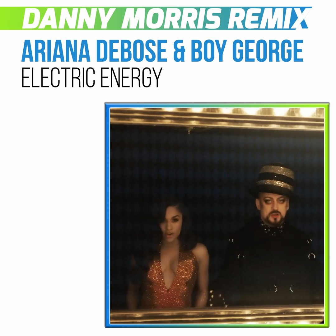 Stream Boy George & Ariana DeBose - Electric Energy - Danny Morris ...