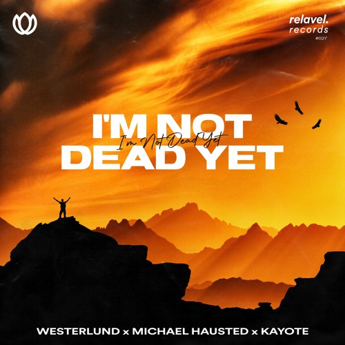 Stream Westerlund x Michael Hausted x Kayote - I'm Not Dead Yet by ...