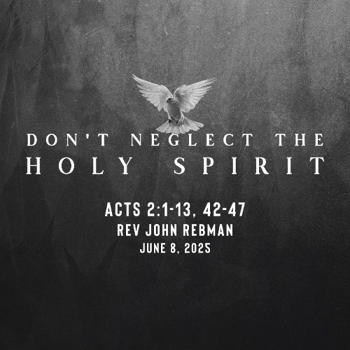 Stream Rev. John Rebman // Don’t Neglect the Holy Spirit // June 8 ...