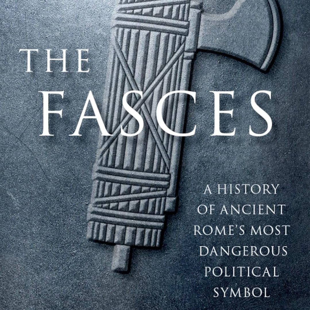 Stream episode The Fasces: A History of Ancient Rome’s Most Dangerous ...