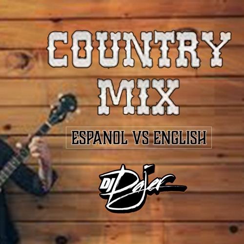 Stream Country Mix Espanol vs ingles Exitos by Dj Dajer | Listen online ...