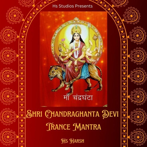 Stream Shri Chandraghanta Devi Mantra (Navratri Trance Mantra) by HS ...