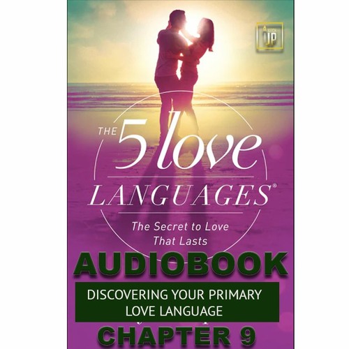 Stream THE 5 LOVE LANGUAGES CHAPTER 9 discovering your primary love ...