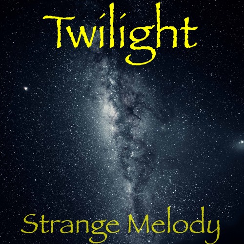 Stream Twilight by Strange Melody | Listen online for free on SoundCloud