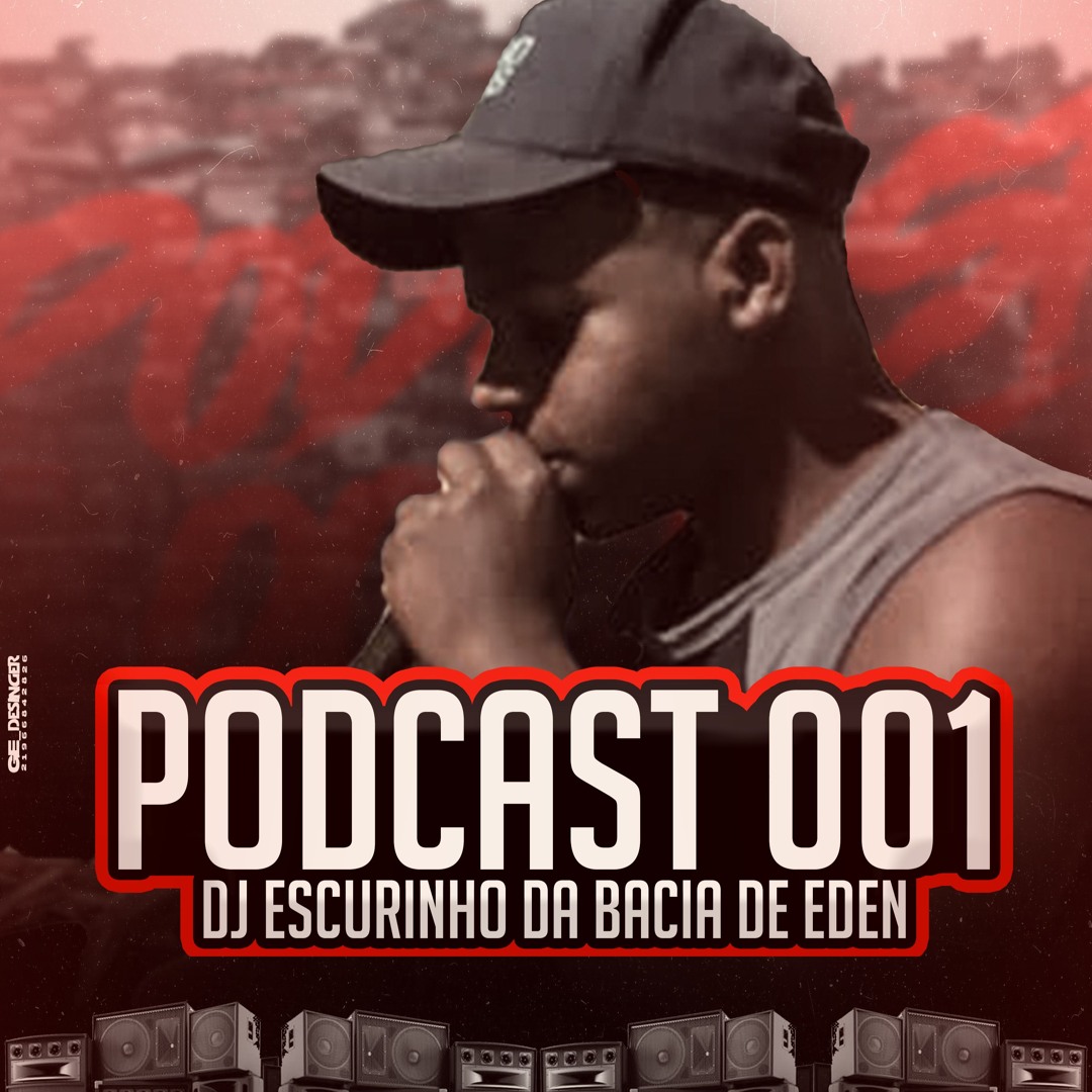 Stream PODCAST 001 - DJ ESCURINHO DA BACIA DE EDEN by DJ ESCURINHO DA BACIA DE EDEN | Listen ...