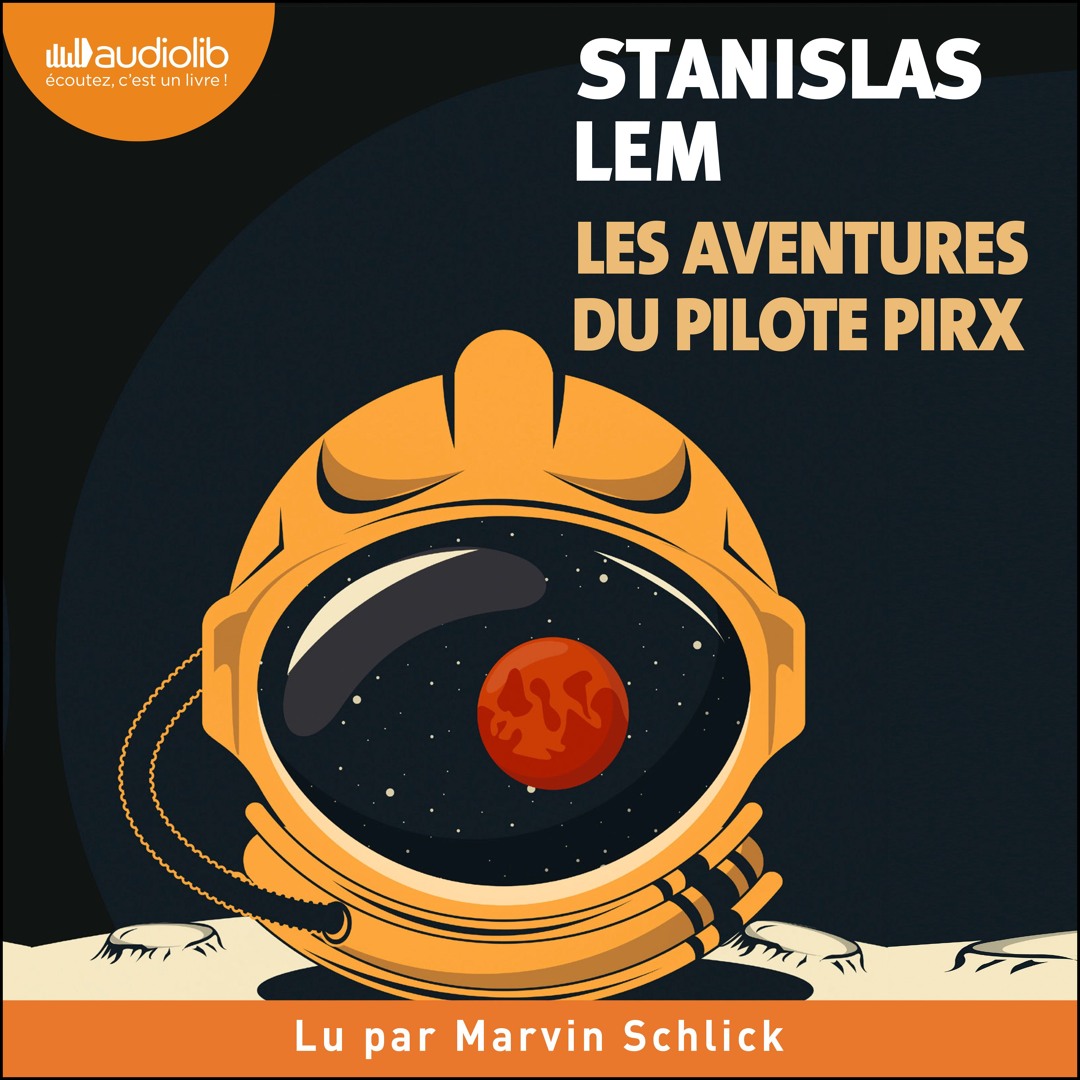 Stream « Les Aventures du pilote Pirx » de Stanislas Lem lu par Marvin ...