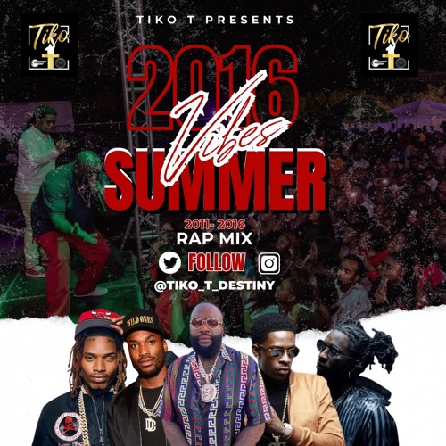 Stream Summer 2016 Vibes Rap Mix by @tiko_t_destiny by Tiko T | Listen online for free on SoundCloud