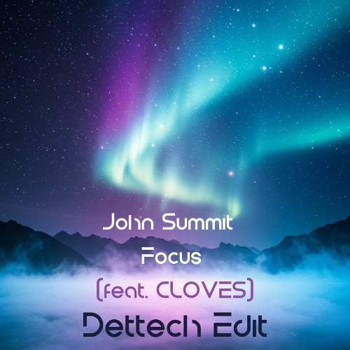 Stream John Summit feat. CLOVES - Focus (Dettech Edit) by Dettech ...