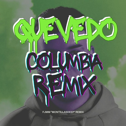 Stream QUEVEDO - COLUMBIA (FJMM "montillasdeep" REMIX) by FJMM / Velvet ...