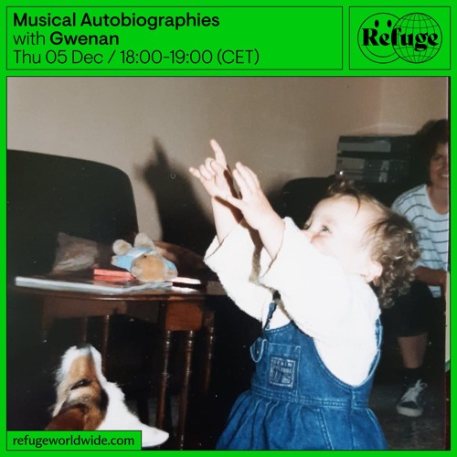 Stream Musical Autobiographies - Gwenan - 05 Dec 2024 by Refuge ...
