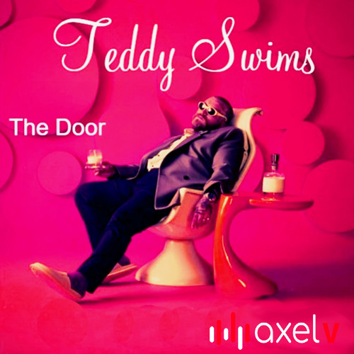 Stream Teddy Swims - The Door - Axel V Hit The Bricks Mix by Axel V ...