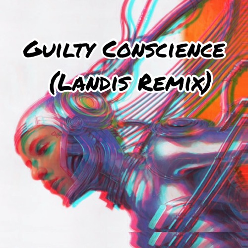 Stream Guilty Conscience (Landis Remix) by Landis | Listen online for free on SoundCloud