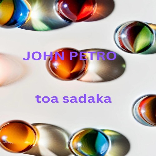 Stream Toa sadaka by John petro | Listen online for free on SoundCloud