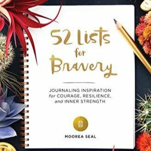 Stream Kindle book 52 Lists for Bravery: Journaling Inspiration for ...