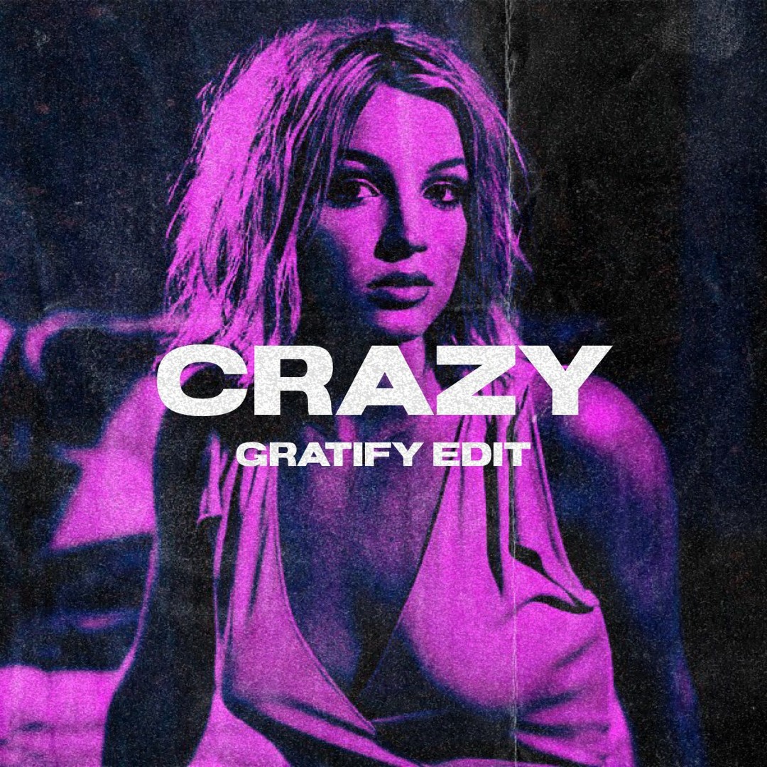 Stream Crazy (GRATIFY Edit) by GRATIFY | Listen online for free on SoundCloud